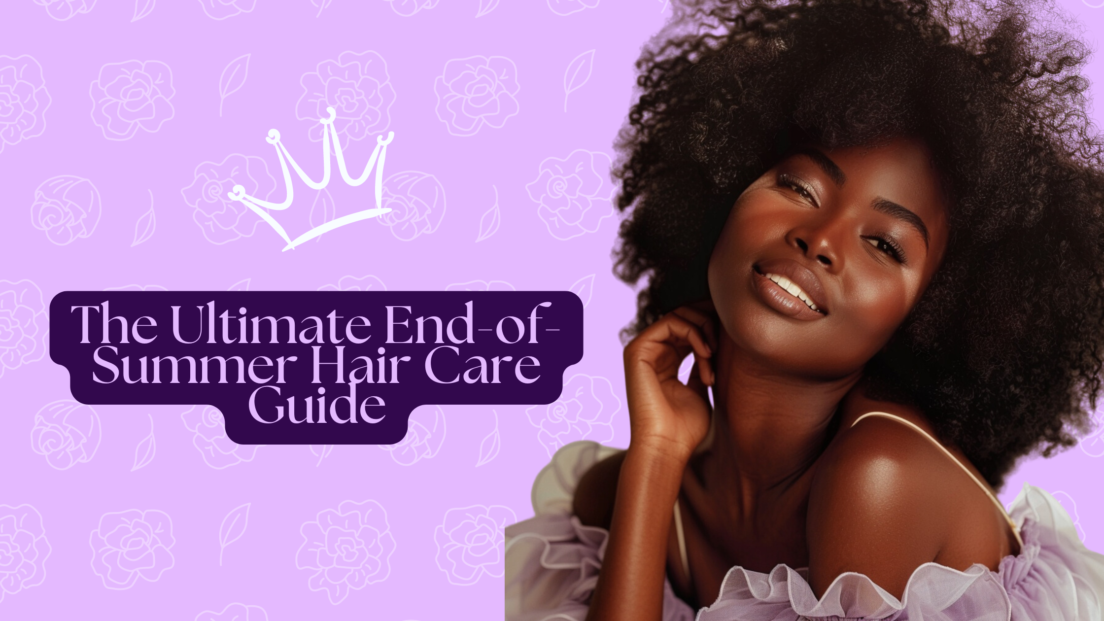 The Ultimate End-of-Summer Hair Care Guide – CurlQueen